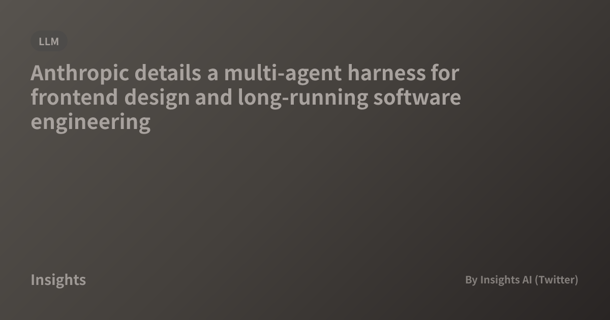 Anthropic details a multi-agent harness for frontend design and long ...