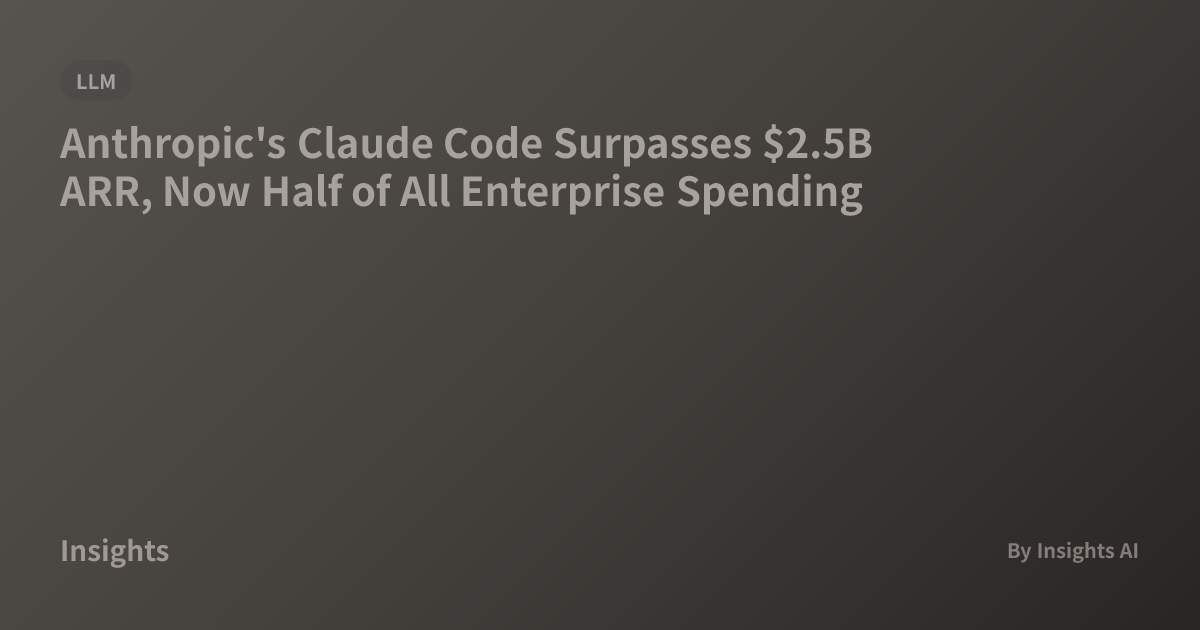 Anthropic's Claude Code Surpasses $2.5B ARR, Now Half of All Enterprise ...