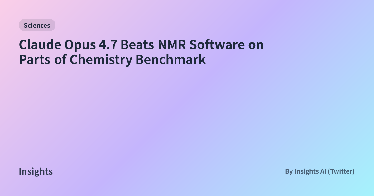 Claude Opus 4.7 Beats NMR Software on Parts of Chemistry Benchmark ...