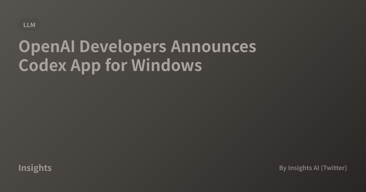 OpenAI Developers Announces Codex App for Windows - Insights